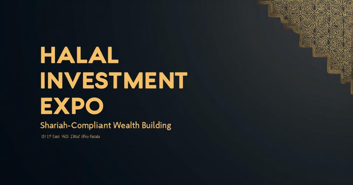 Shariah-Compliant Wealth Building | Halal Investment Expo